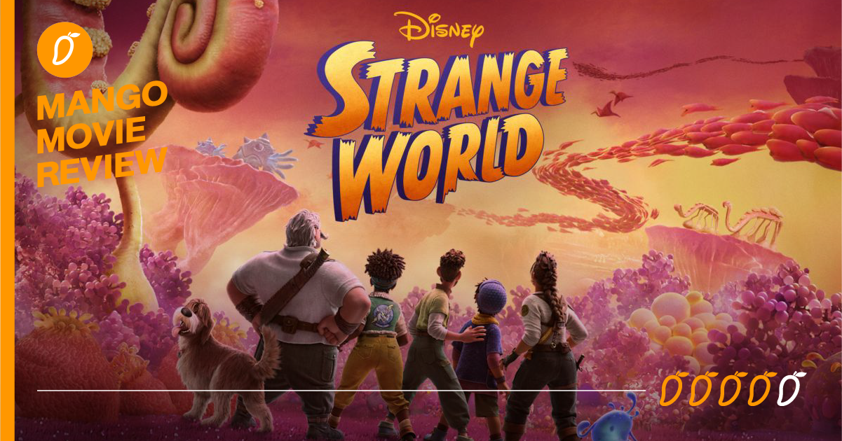 Strange World การเดินทางผจญภัยสู่โลกกว้างใหญ่และแปลกใหม่ที่รอให้ทุกคนไป ...